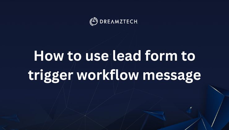 Step 6: How to use lead form to trigger workflow message | Dreamztech LMS